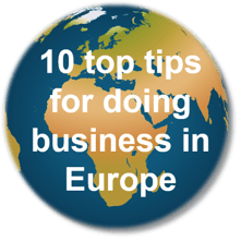 10 TIPS TO DOING BUSINESS IN EUROPE