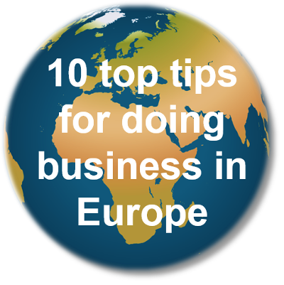 10 TIPS TO DOING BUSINESS IN EUROPE