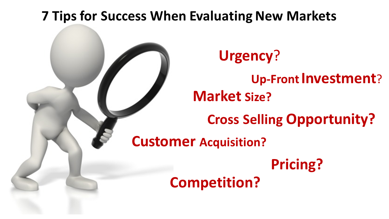 7 Tips for Success When Evaluating New Markets 7 Tips for Success When Evaluating New Markets